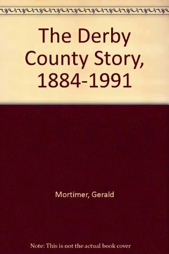 THE DERBY COUNTY Story, 1884-1991 By Gerald Mortimer,etc. EUR 20,64 ...