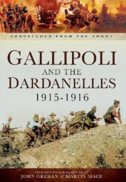 JOHN GREHAN - Gallipoli and the Dardanelles 1915-1916 - New Paperback ...