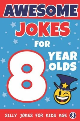 AWESOME JOKES FOR 8 Year Olds Silly Jokes For Kids Aged 8 Jokes For awesome-jokes-for-8-year-olds-silly-jokes-for-kids-aged-8-jokes-for