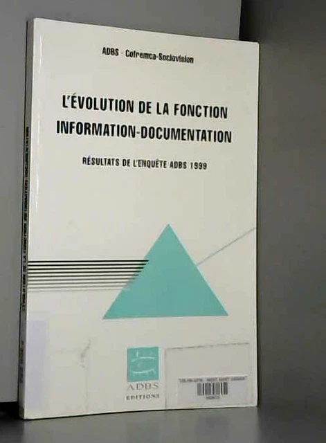 L'ÉVOLUTION DE LA fonction information-documentation : résultats de l'enquête AD EUR 18,24 ...