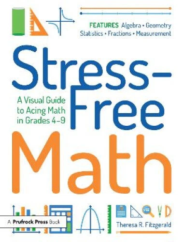 STRESS-FREE MATH: A Visual Guide to Acing Math in Grades 4-9 EUR 21,82 ...