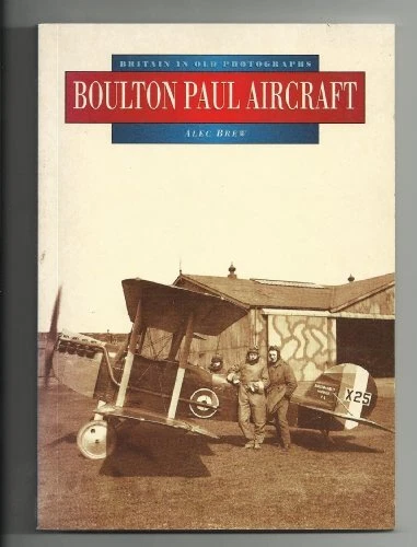 BOULTON-PAUL AIRCRAFT IN Old Photographs (Britain in ... by Brew, Alec ...