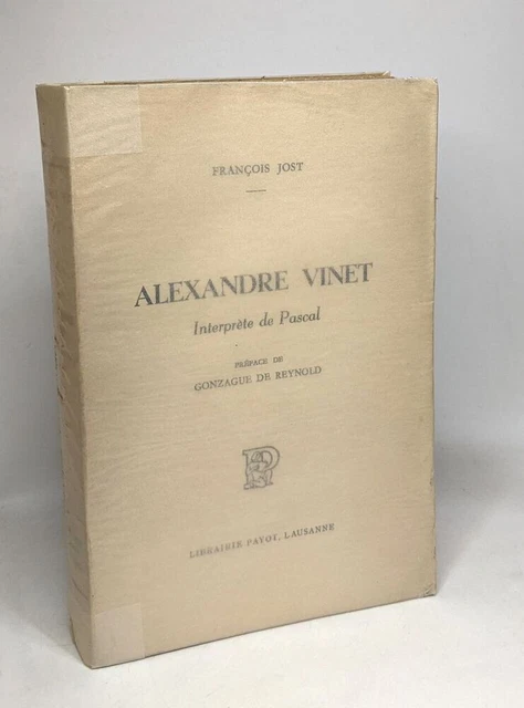 ALEXANDRE VINET - interprète de Pascal - préface de Gonzague de Reynold|Bon état EUR 45,00 ...