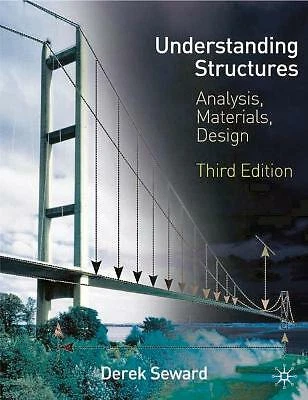 UNDERSTANDING STRUCTURES: ANALYSIS, Materials, Design by Derek Seward ...