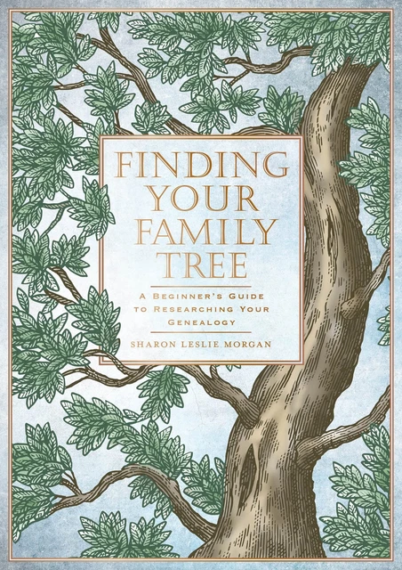 FINDING YOUR FAMILY Tree: A Beginners Guide to Researching Your ...