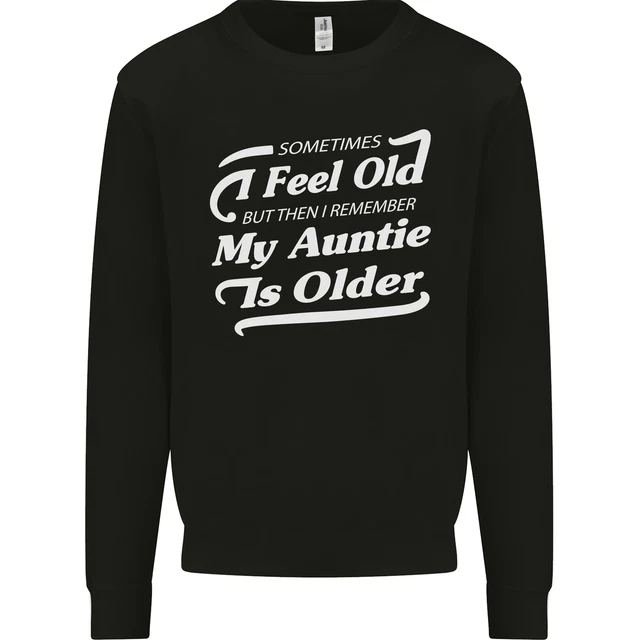 Ma Tante Est Plus Vieux 30th 40th 50th Anniversaire Hommes Sweat Pull