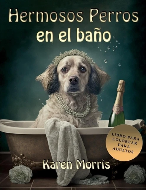 HERMOSOS PERROS EN El Bao: Adult Coloring Book by Karen Morris ...