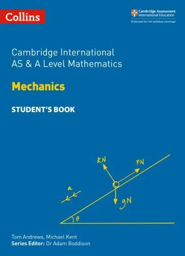 CAMBRIDGE INTERNATIONAL AS & a Level Mathematics Mechanics Student's ...