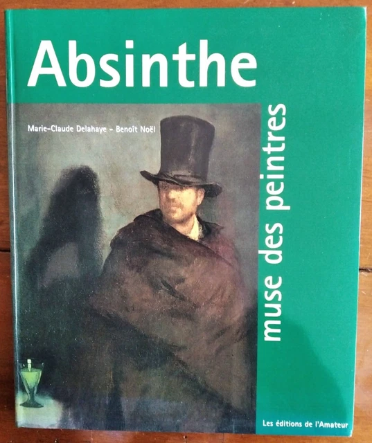 ABSINTHE - MUSE des peintres - Marie-Claude Delahaye et Benoît Noël ...