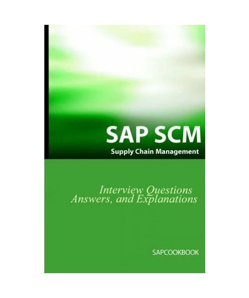 SAP SCM INTERVIEW Questions Answers and Explanations: SAP Supply Chain ...
