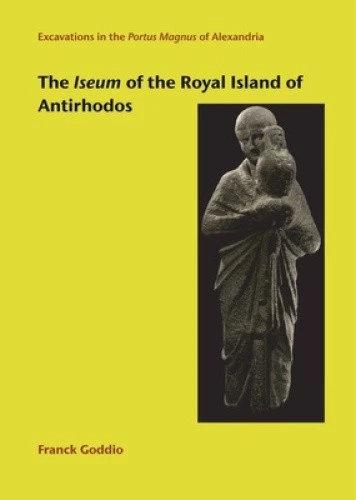 THE ISEUM OF the Royal Island of Antirhodos (Excavations in the Portus ...
