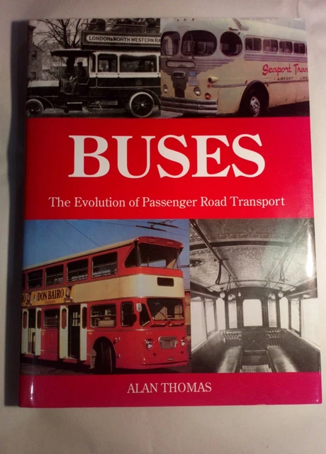 BUSES THE EVOLUTION of Passenger Road Transport Alan Thomas 2007 £9.10 ...