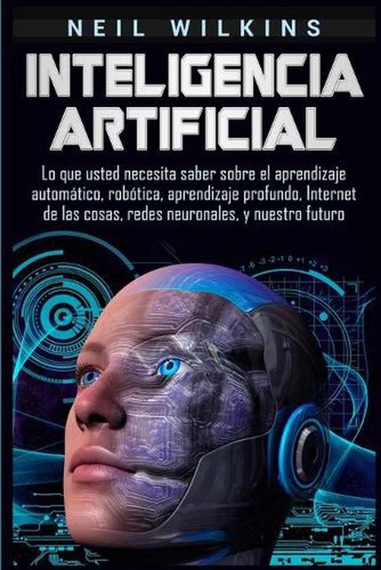 INTELIGENCIA ARTIFICIAL: LO que usted necesita saber sobre el aprendizaje autom? EUR 17,78 ...
