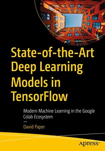 STATE-OF-THE-ART DEEP LEARNING Models in TensorFlow: Modern Mach £59.29 ...
