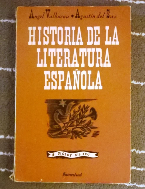 HISTORIA DE LA literatura española - Siglos XII-XVII - Angel Valbuena ...