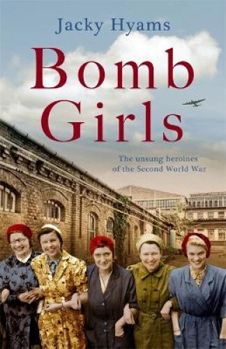 BOMB GIRLS - Britain's Secret Army: The Munitions Women of World War II ...