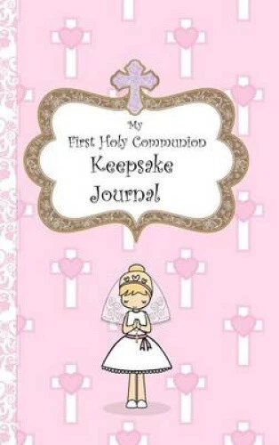MY FIRST HOLY Communion Keepsake Journal by O'Reilly, Avril $51.21 ...