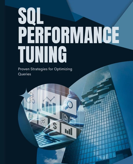 SQL PERFORMANCE TUNING: Proven Strategies for Optimizing Queries by Huynh, Ki... £16.98 ...