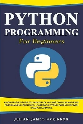 PYTHON PROGRAMMING FOR Beginners 2025: A Step-by-Step Guide - Learn the Basics E $64.69 ...
