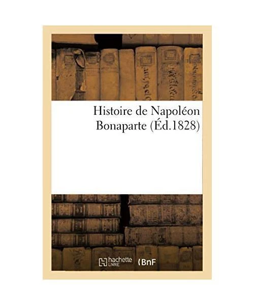HISTOIRE DE NAPOLÉON Bonaparte, Sans Auteur EUR 26,00 - PicClick FR
