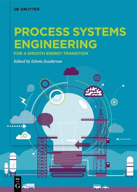 PROCESS SYSTEMS ENGINEERING: For a Smooth Energy Transition by Edwin ...