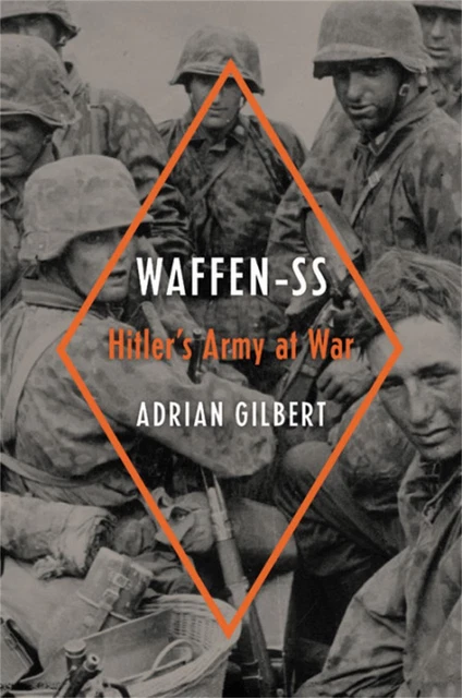 WAFFEN-SS: HITLER'S ARMY at War by Adrian Gilbert (English) Hardcover ...