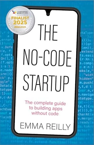 THE NO-CODE STARTUP : The complete guide to building apps without code ...