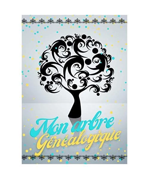 MON ARBRE GÉNÉALOGIQUE: Carnet de généalogie à remplir pour retracer l ...