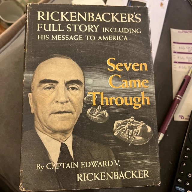 RICKENBACKER'S FULL STORY SEVEN CAME THROUGH Capt. Ed Rickenbacker HC ...