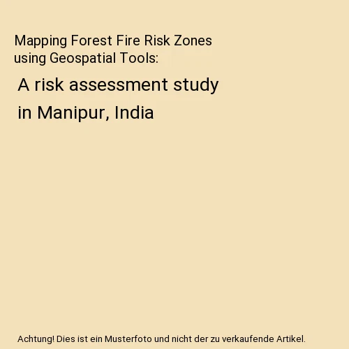 MAPPING FOREST FIRE Risk Zones using Geospatial Tools: A risk ... MAPPING FOREST FIRE Risk Zones using Geospatial Tools: A risk ...