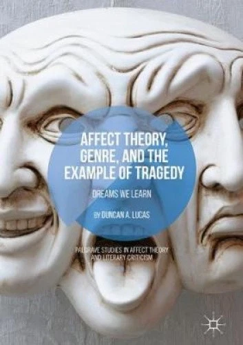 AFFECT THEORY, GENRE, and the Example of Tragedy: Dreams We Learn ...