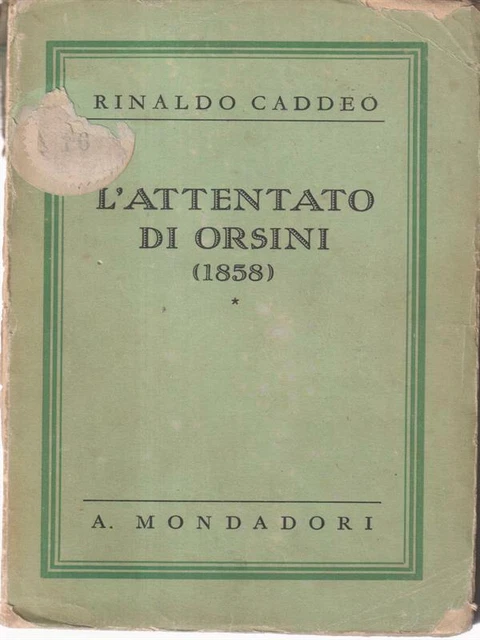 L'ATTENTATO DI ORSINI Rinaldo Caddeo A. Mondadori 1932 EUR 10,40 ...