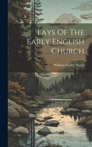 LAYS OF THE Early English Church by Norris, William Foxley EUR 53,75 ...
