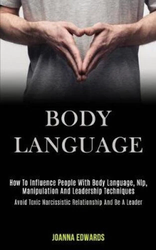 BODY LANGUAGE: HOW to Influence People With Body Language, Nlp, Manipulation EUR 19,71 - PicClick FR