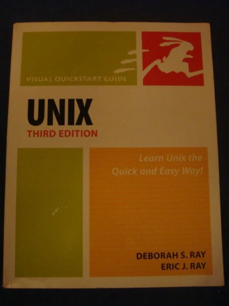 VISUAL QUICKSTART GUIDE: Unix (Third Edition) - Deborah S. Ray and Eric ...