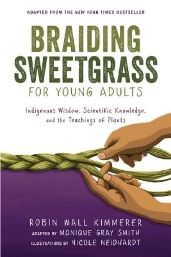 MONIQUE GRAY SMITH Robin Wall Kimmer Braiding Sweetgrass for Young Adul ...