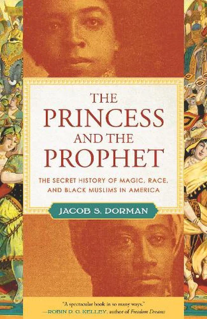 THE PRINCESS AND the Prophet: The Secret History of Magic, Race, and ...