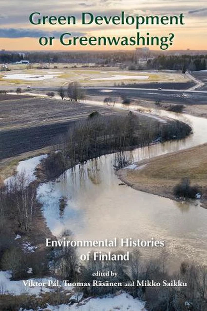 GREEN DEVELOPMENT OR Greenwashing?: Environmental Histories of Finland ...