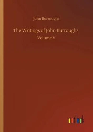 THE WRITINGS OF John Burroughs by Burroughs, John EUR 36,40 - PicClick FR