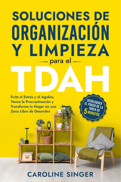CAROLINE SINGER SOLUCIONES de Organización y Limpieza para el TDAH ...