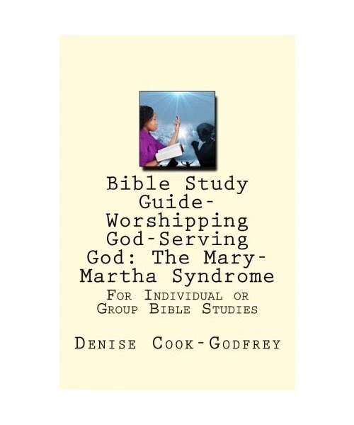 WORSHIPPING GOD-SERVING GOD: The Mary-Martha Syndrome (BIBLE STUDY GUIDE), Cook- EUR 14,81 ...