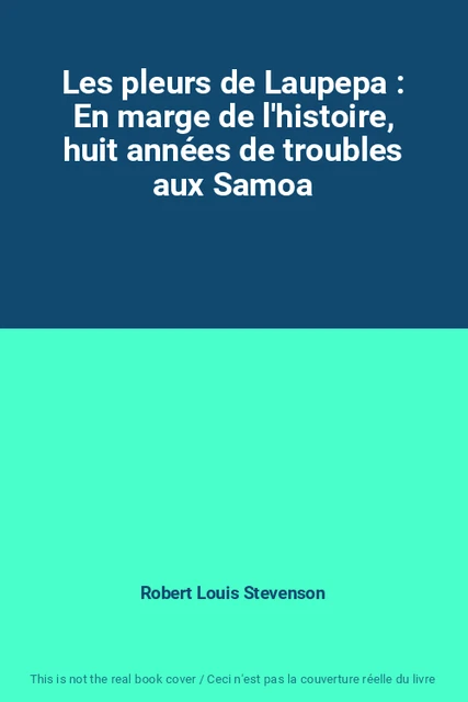 LES PLEURS DE Laupepa : En marge de l'histoire, huit années de troubles ...