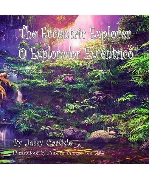 THE ECCENTRIC EXPLORER (O Explorador Excêntrico): A Jungle Tale, Jessy ...