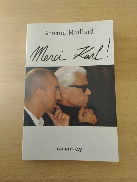 LIVRE MERCI KARL ! Arnaud Maillard Karl Lagerfeld Édition Calmann-Lévy ...