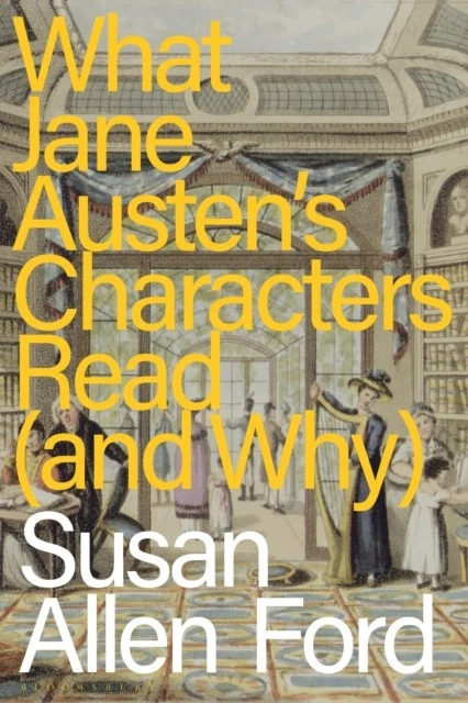 WHAT JANE AUSTEN'S Characters Read (and Why) by Susan Allen Ford NEW £ ...