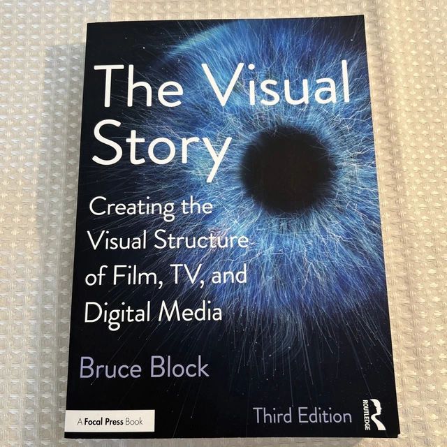 THE VISUAL STORY Creating the Visual Structure of Film TV and Digital ...