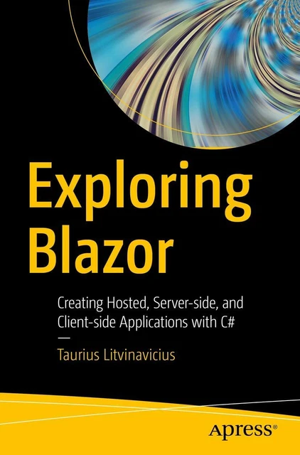 EXPLORING BLAZOR : Creating Hosted, Server-side, and Client-side ...
