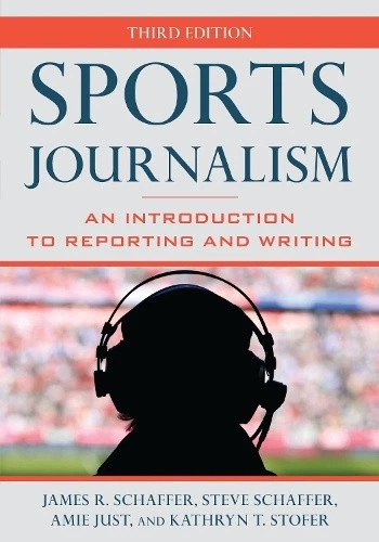 SPORTS JOURNALISM: AN Introduction to Reporting and Writing by James R ...