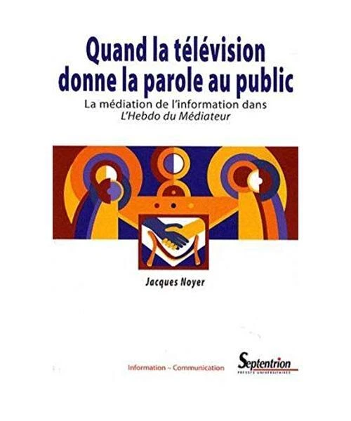 QUAND LA TÉLÉVISION donne la parole au public la médiation de l ...