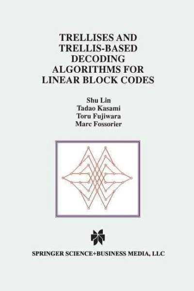 TRELLISES AND TRELLIS-BASED Decoding Algorithms for Linear Block Codes ...